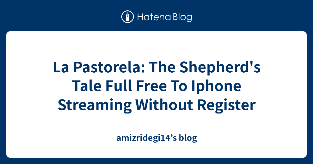 La Pastorela: The Shepherd's Tale Full Free To Iphone Streaming Without ...