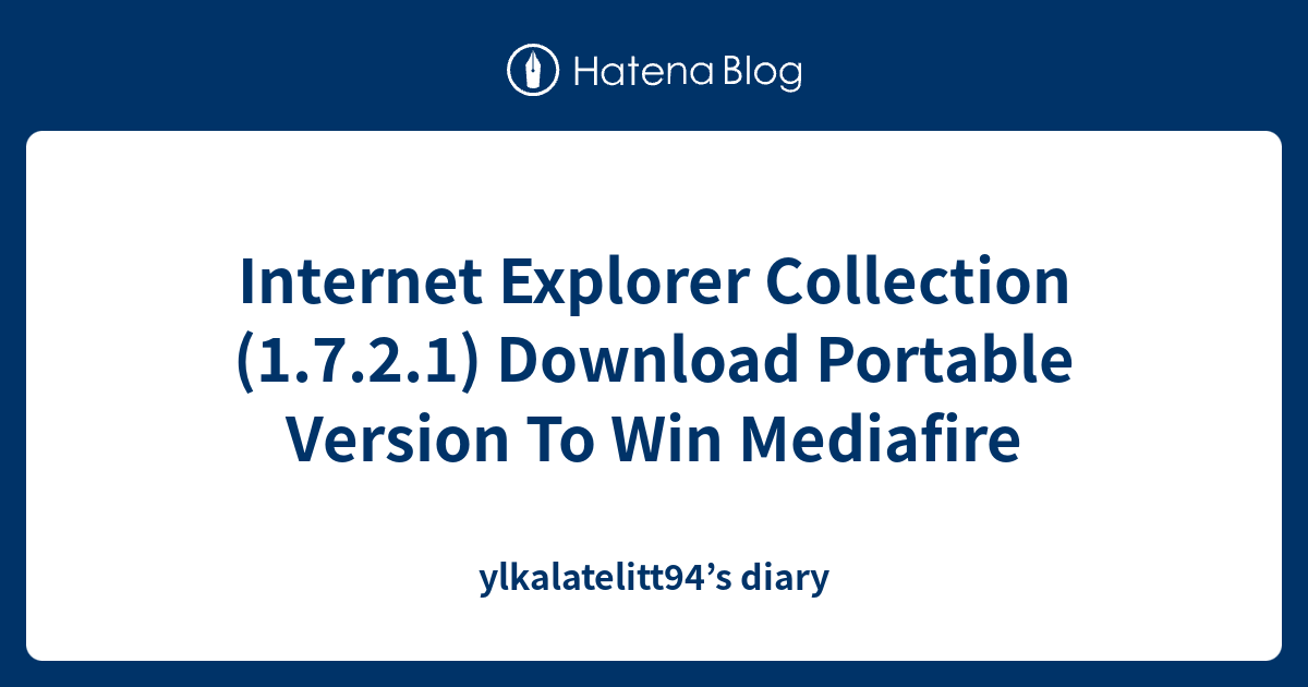 Internet Explorer Collection (1.7.2.1) Download Portable Version To Win ...