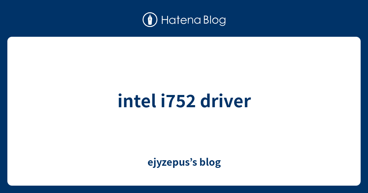 intel i752 driver - ejyzepus’s blog
