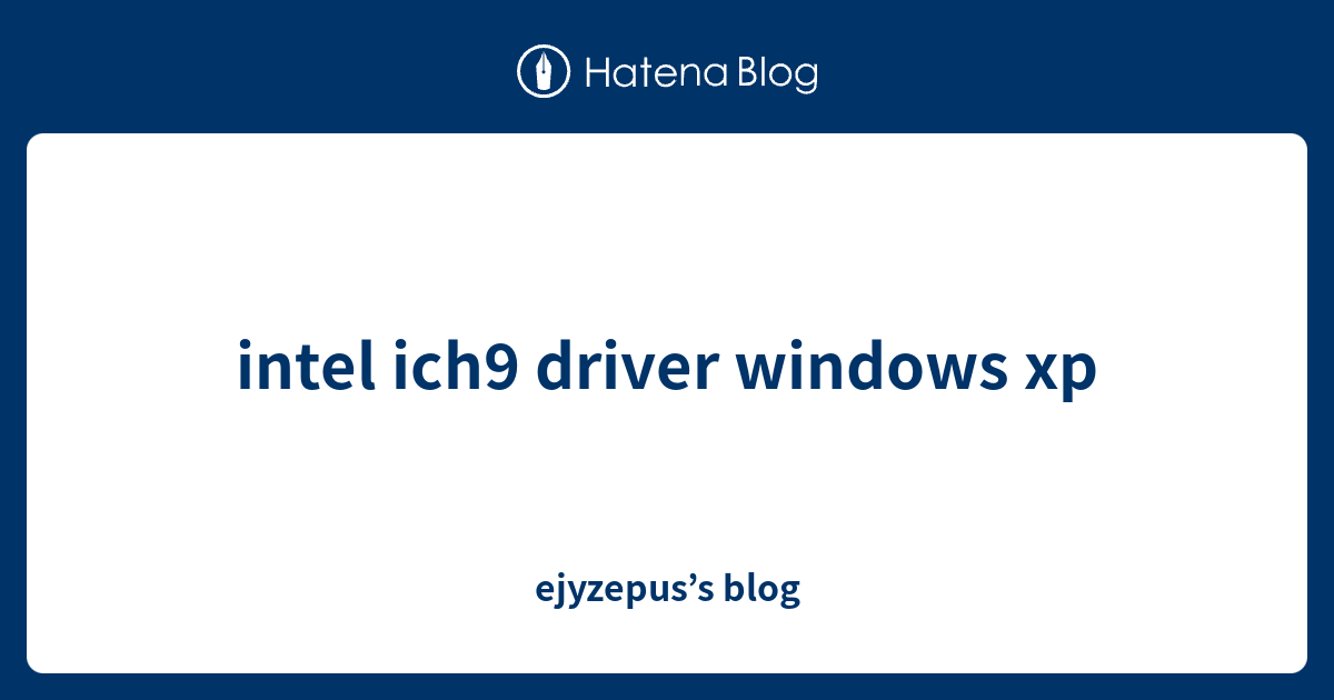 intel ich9 driver windows xp - ejyzepus’s blog