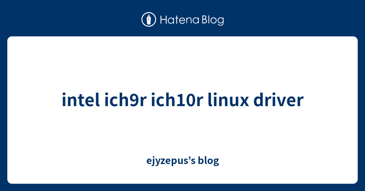 intel ich9r ich10r linux driver - ejyzepus’s blog