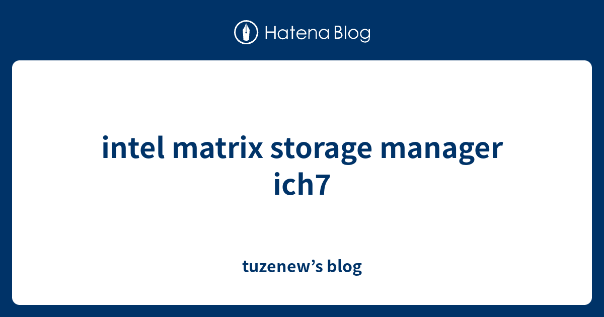 intel matrix storage manager ich7 - tuzenew’s blog