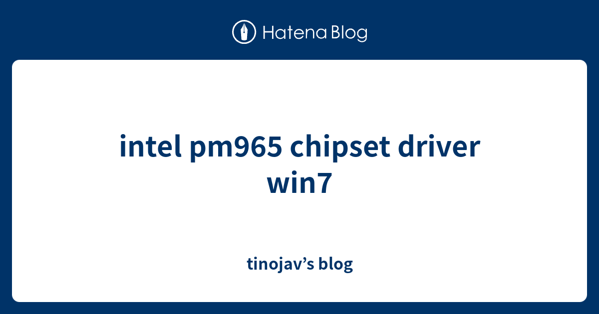 intel pm965 chipset driver win7 - tinojav’s blog