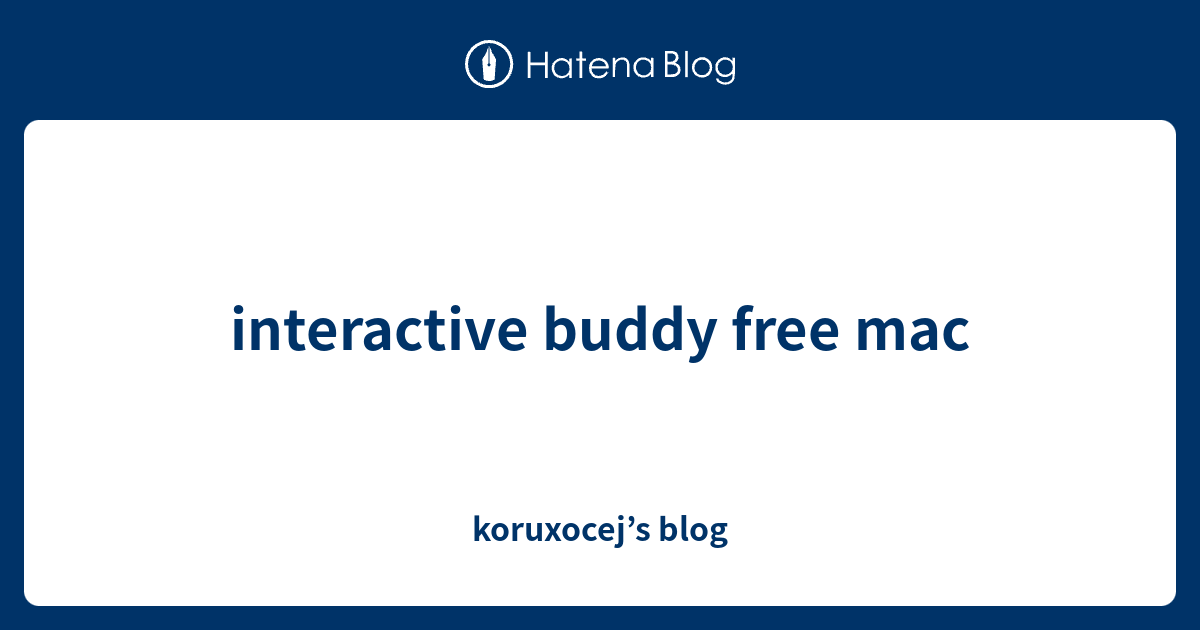 interactive buddy free mac - koruxocej’s blog