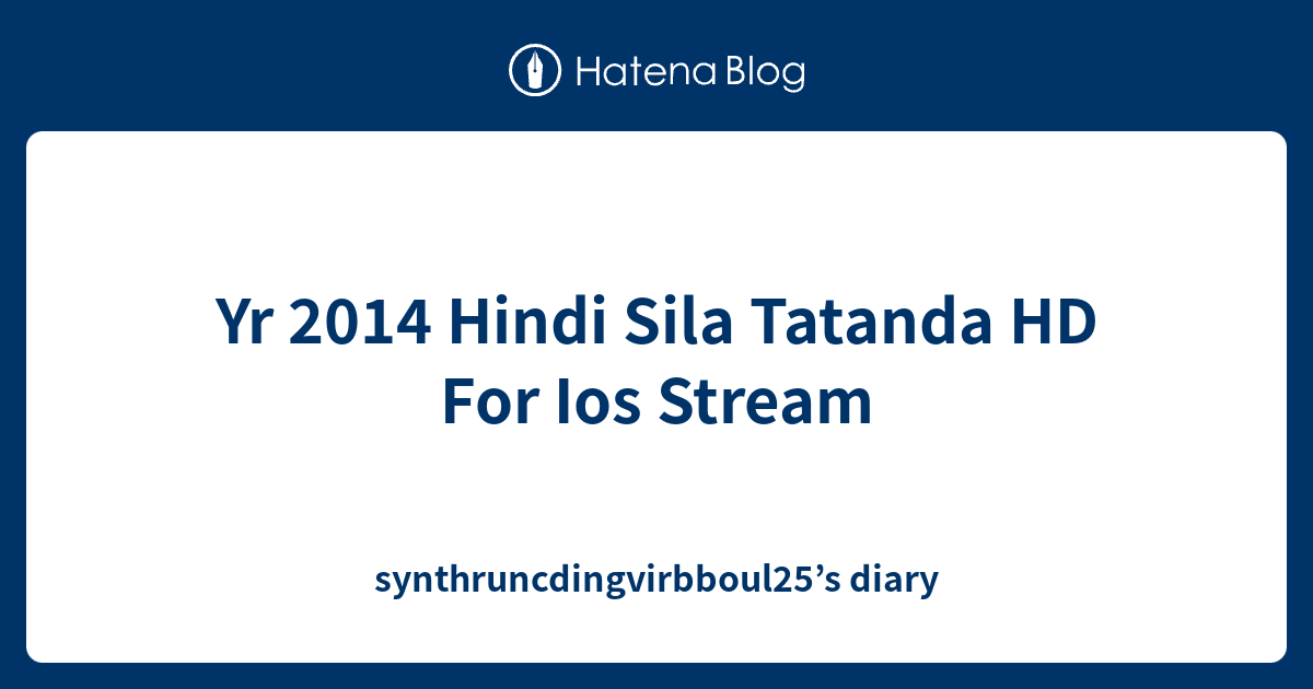 Yr 2014 Hindi Sila Tatanda HD For Ios Stream - synthruncdingvirbboul25 ...