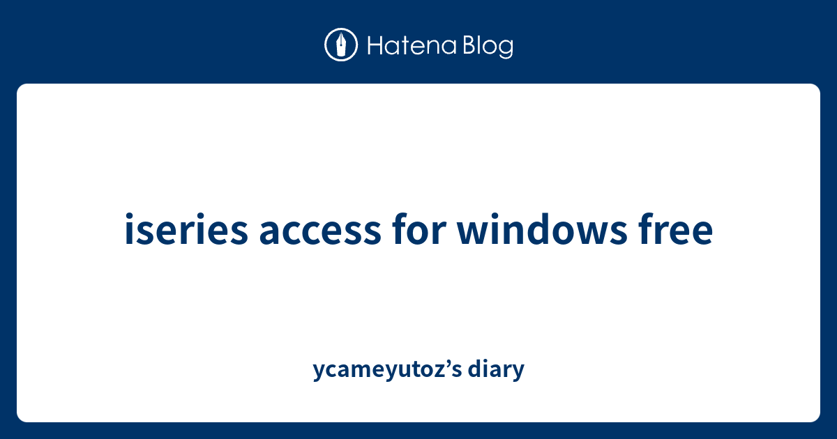 iseries access for windows free - ycameyutoz’s diary