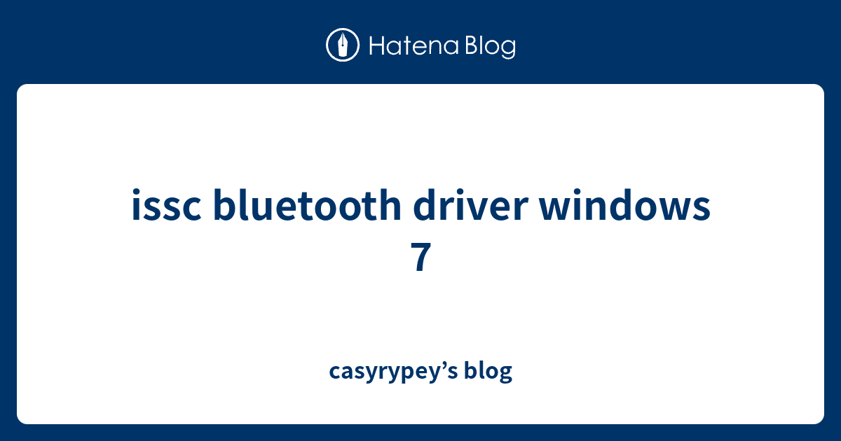 issc bluetooth driver windows 7 - casyrypey’s blog