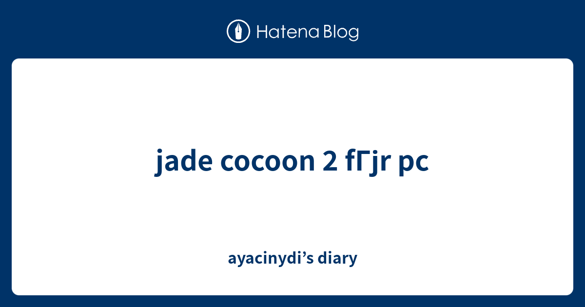 jade cocoon 2 fГјr pc - ayacinydi’s diary