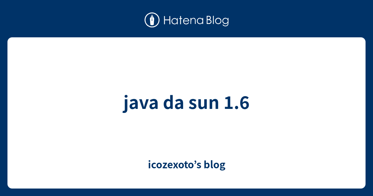 java da sun 1.6 - icozexoto’s blog