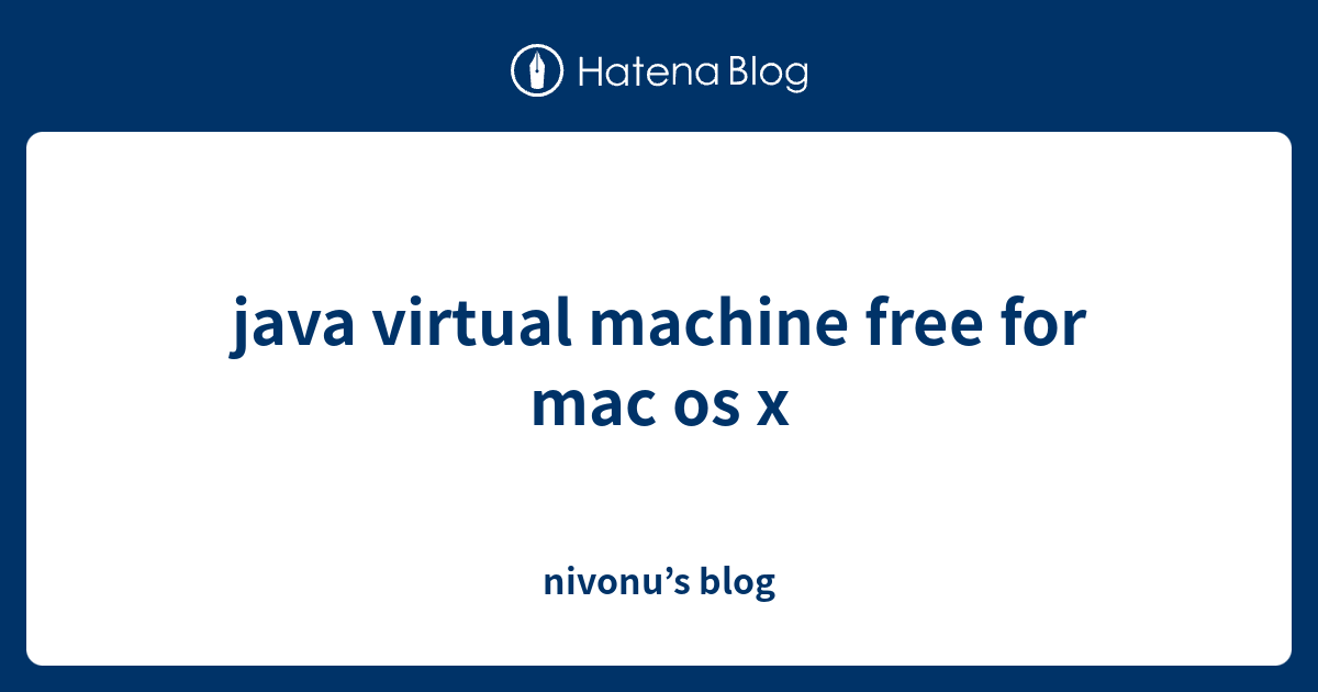 java virtual machine free for mac os x - nivonu’s blog