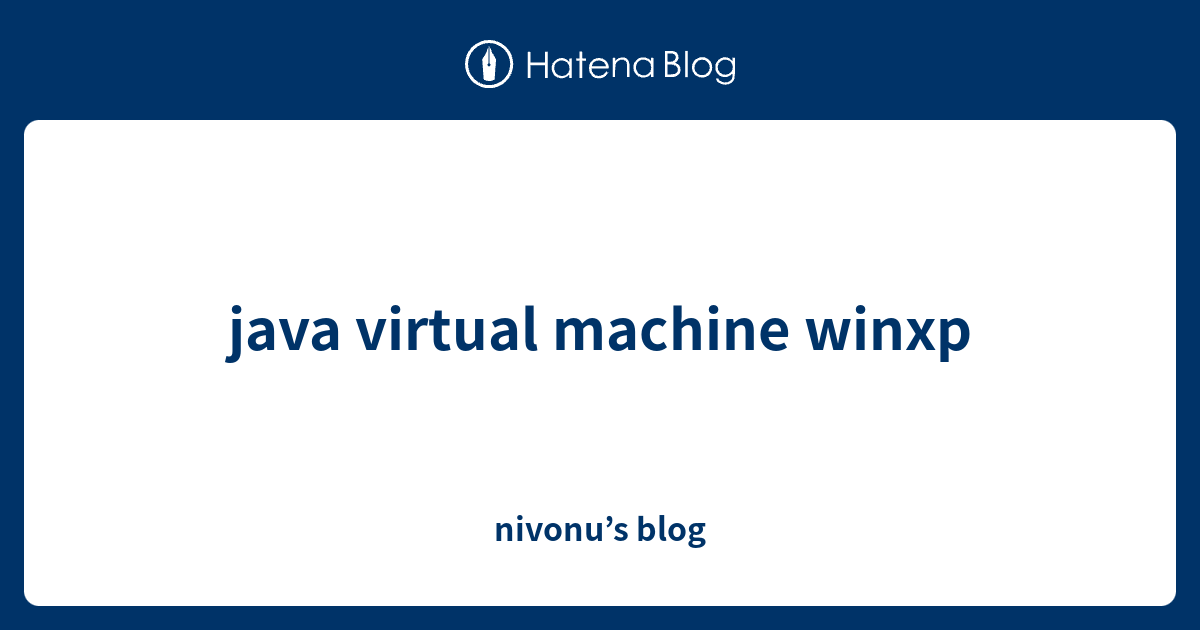 java virtual machine winxp - nivonu’s blog