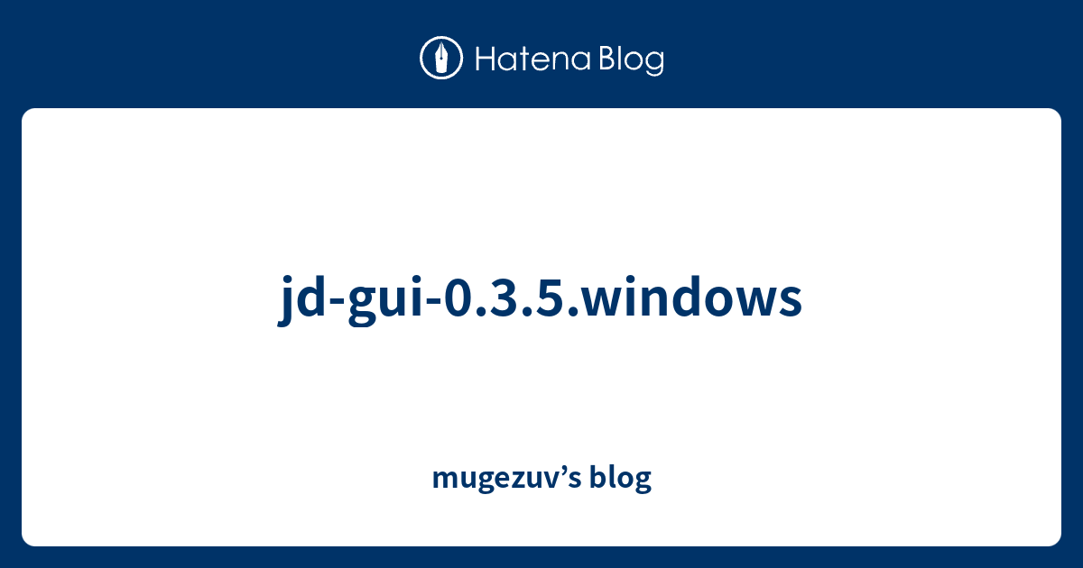 jd-gui-0.3.5.windows - mugezuv’s blog
