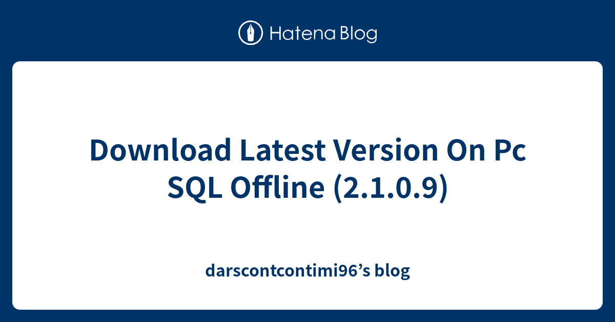 Download Latest Version On Pc SQL Offline (2.1.0.9) - darscontcontimi96 ...