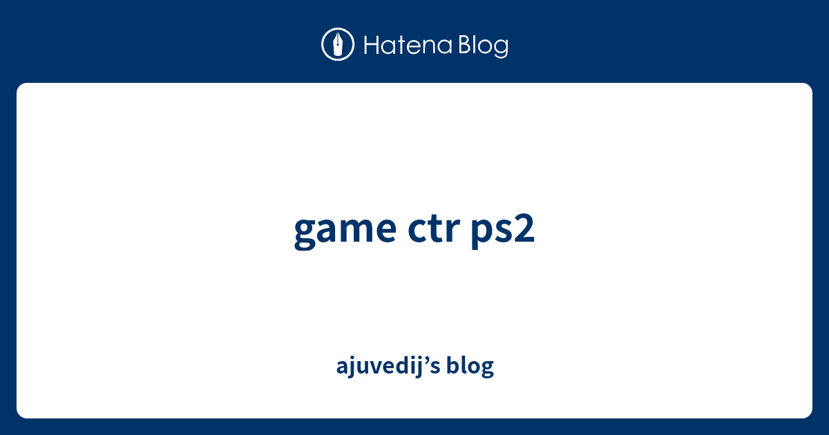 game ctr ps2 - ajuvedij’s blog