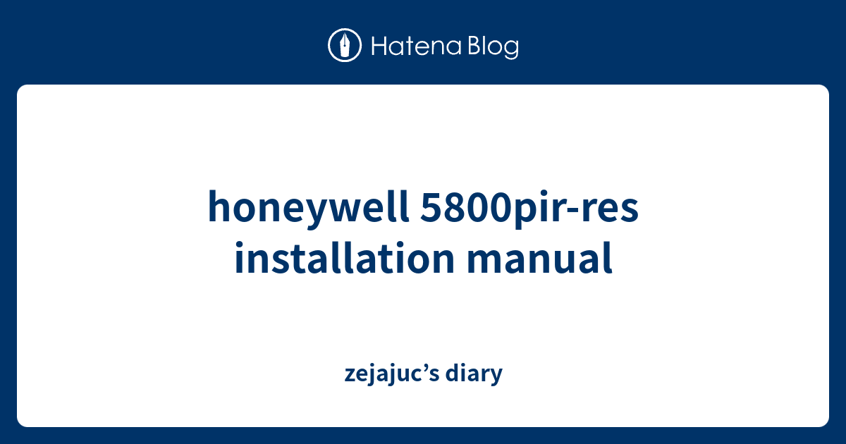honeywell 5800pir-res installation manual - zejajuc’s diary