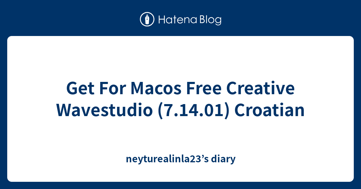Get For Macos Free Creative Wavestudio (7.14.01) Croatian - neyturealinla23’s diary