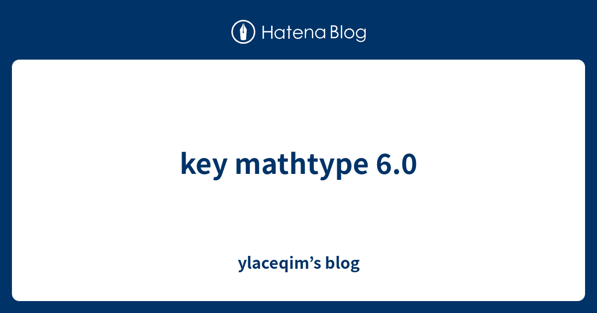 key mathtype 6.0 - ylaceqim’s blog