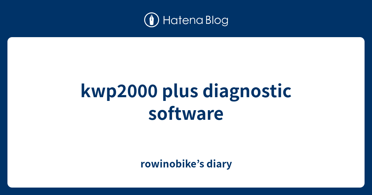 kwp2000 plus diagnostic software - rowinobike’s diary