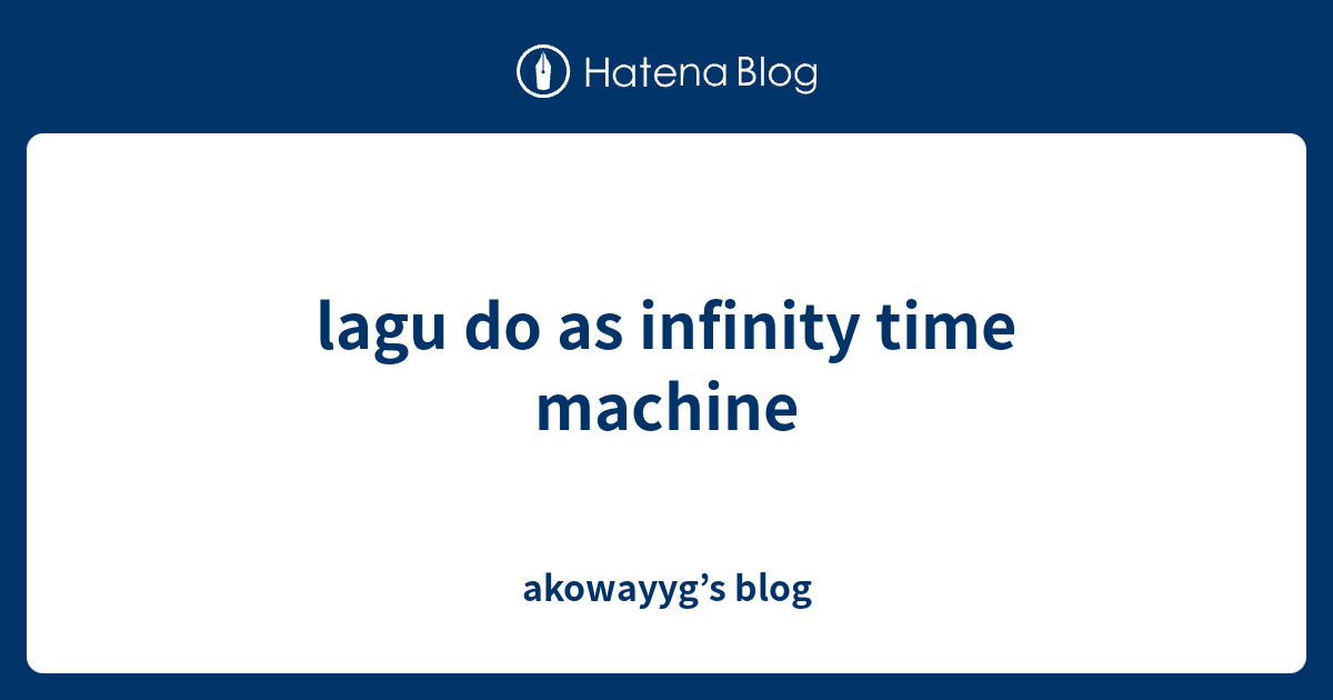 lagu do as infinity time machine - akowayyg’s blog