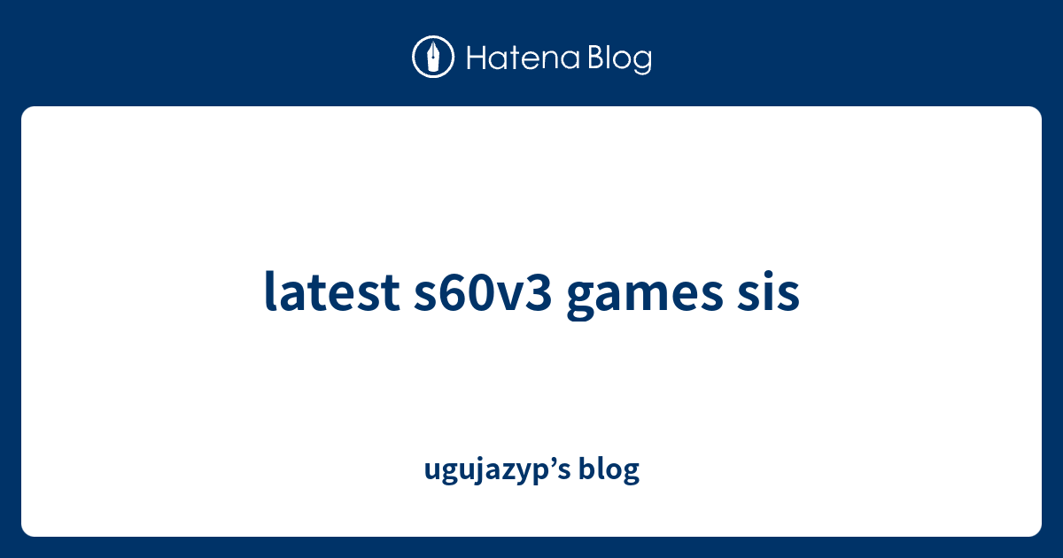 latest s60v3 games sis - ugujazyp’s blog