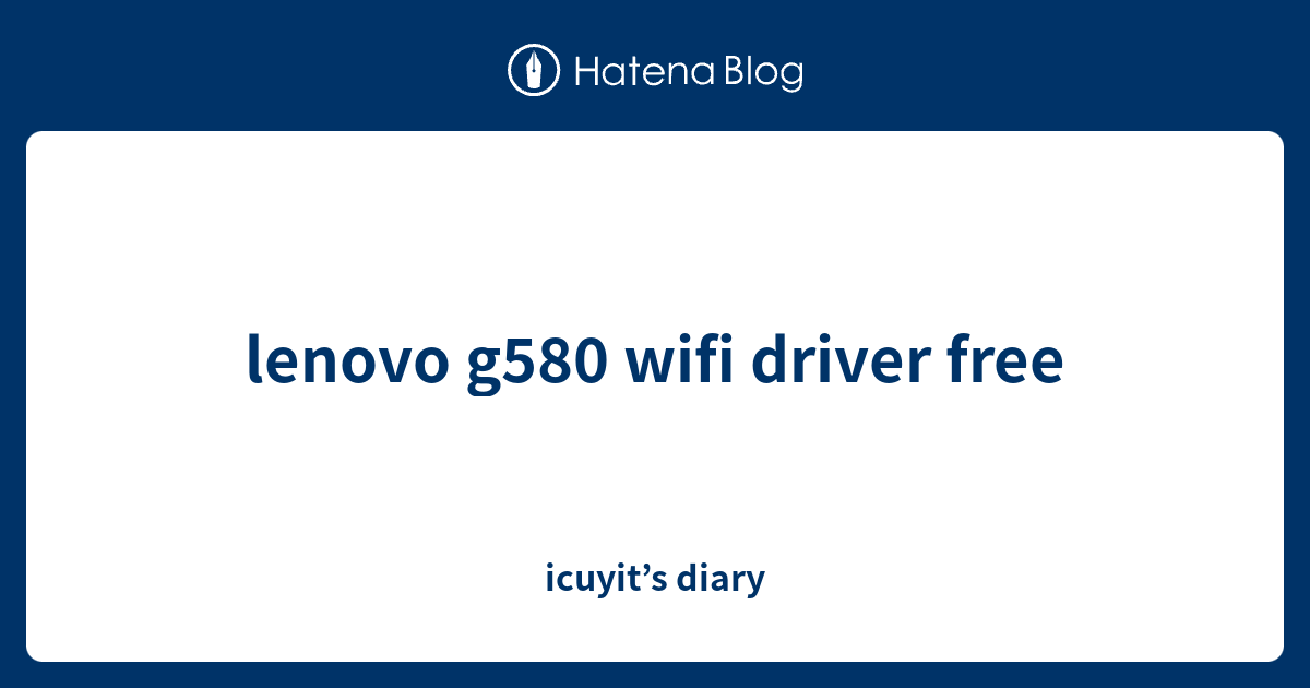 lenovo g580 wifi driver free - icuyit’s diary