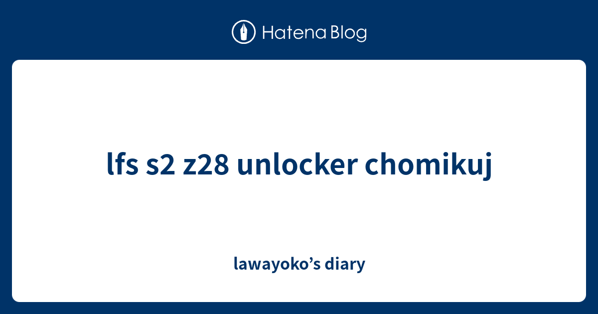 lfs s2 z28 unlocker chomikuj - lawayoko’s diary