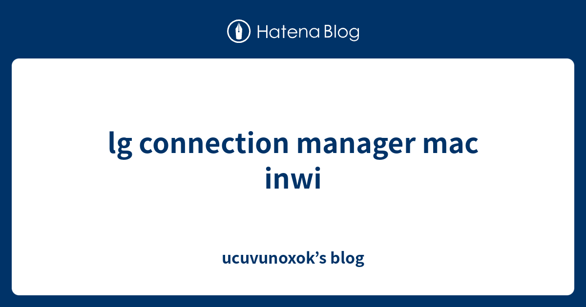 lg connection manager mac inwi - ucuvunoxok’s blog