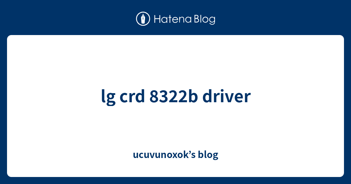 lg crd 8322b driver - ucuvunoxok’s blog