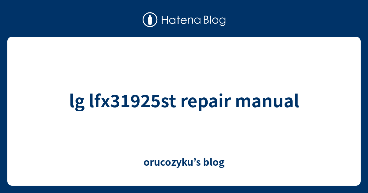 lg lfx31925st repair manual - orucozyku’s blog