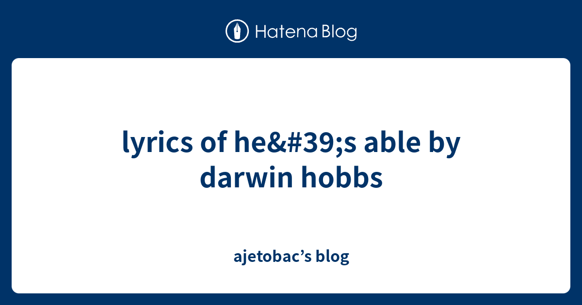 lyrics of he's able by darwin hobbs - ajetobac’s blog