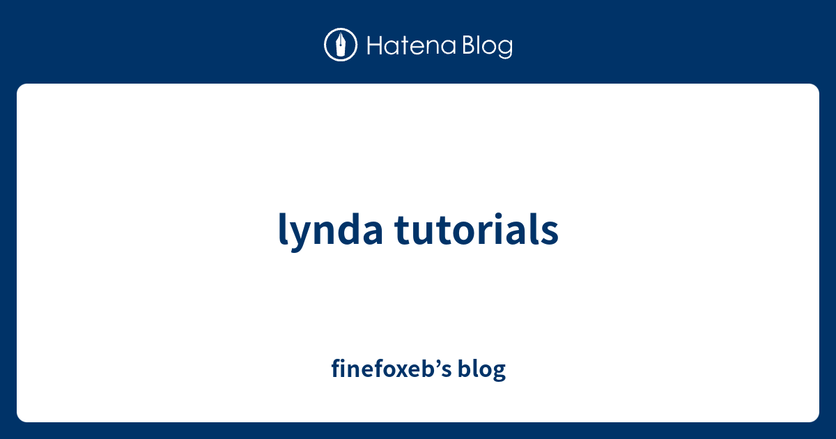 lynda tutorials - finefoxeb’s blog