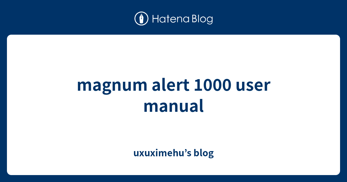 magnum alert 1000 user manual - uxuximehu’s blog