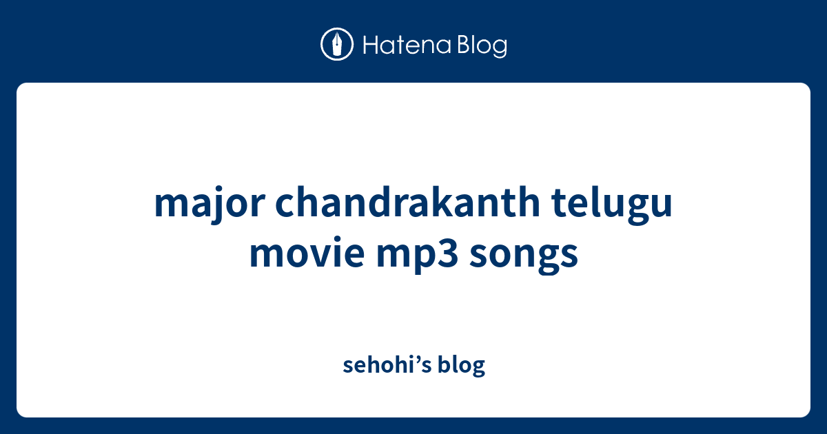 major chandrakanth telugu movie mp3 songs - sehohi’s blog