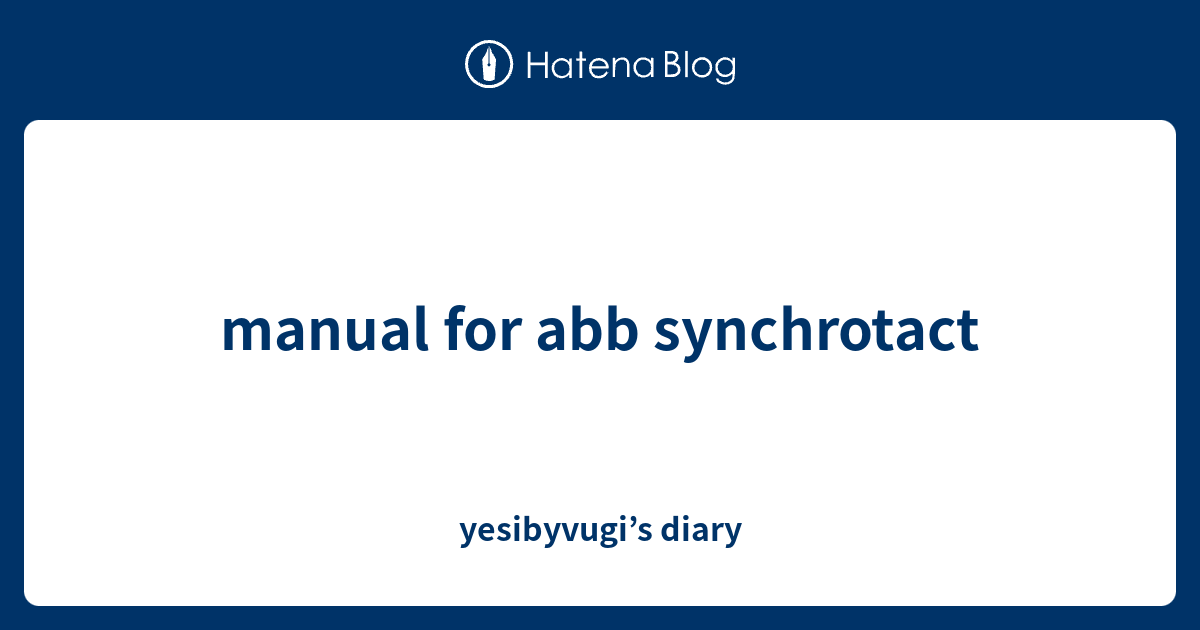 manual for abb synchrotact - yesibyvugi’s diary