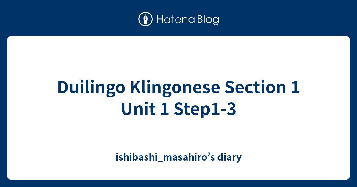 Duilingo Klingonese Section 1 Unit 1 Step1-3 - ishibashi_masahiro’s diary