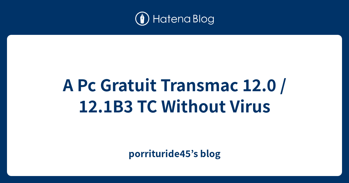 A Pc Gratuit Transmac 12.0 / 12.1B3 TC Without Virus - porrituride45’s blog