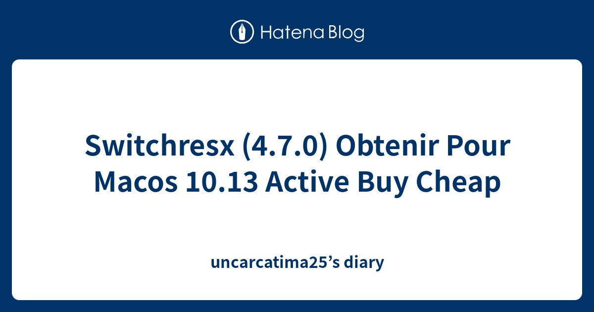 Switchresx (4.7.0) Obtenir Pour Macos 10.13 Active Buy Cheap - uncarcatima25’s diary