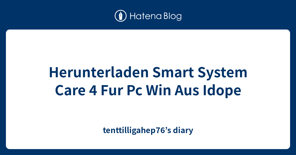 Herunterladen Smart System Care 4 Fur Pc Win Aus Idope ...
