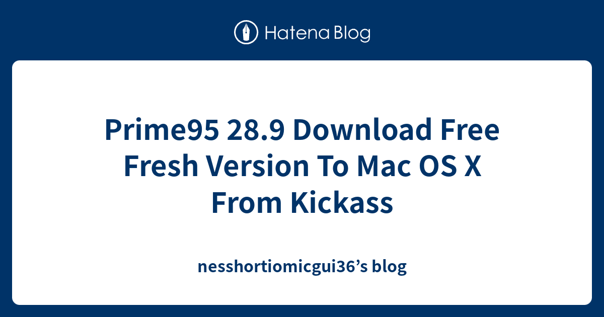 Prime95 28.9 Download Free Fresh Version To Mac OS X From Kickass ...