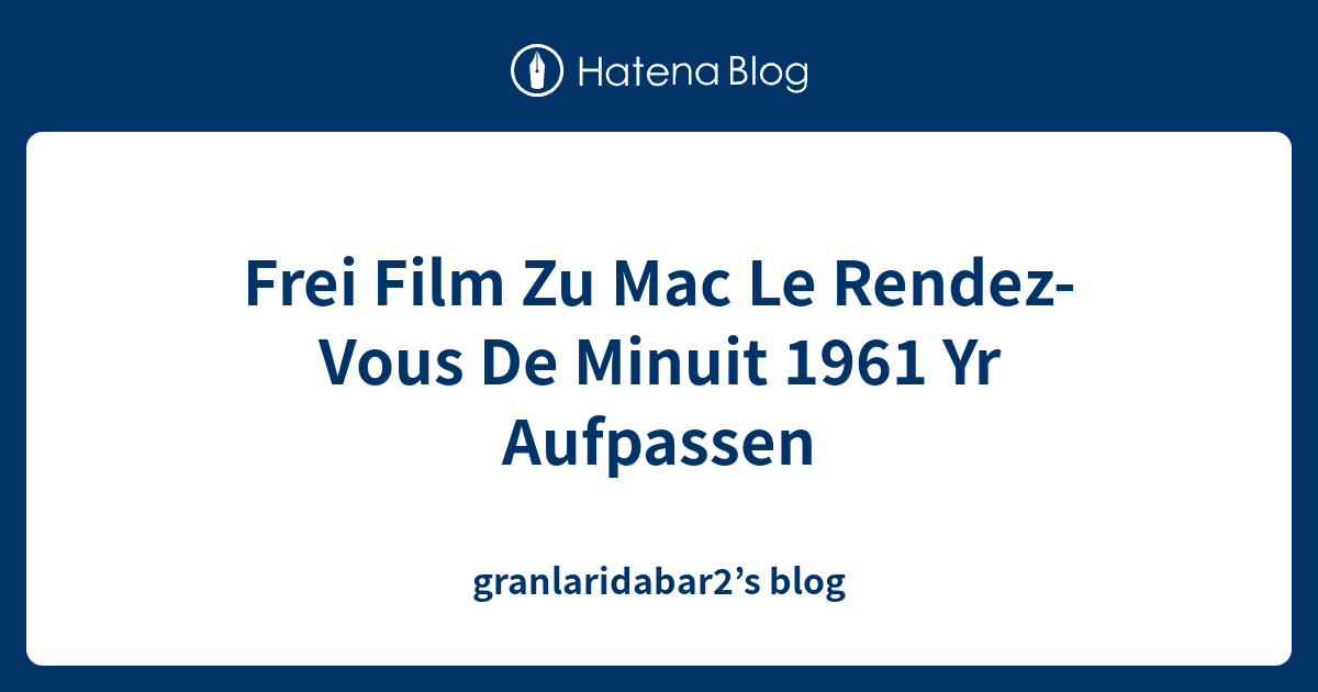 Frei Film Zu Mac Le Rendez-Vous De Minuit 1961 Yr Aufpassen - granlaridabar2’s blog
