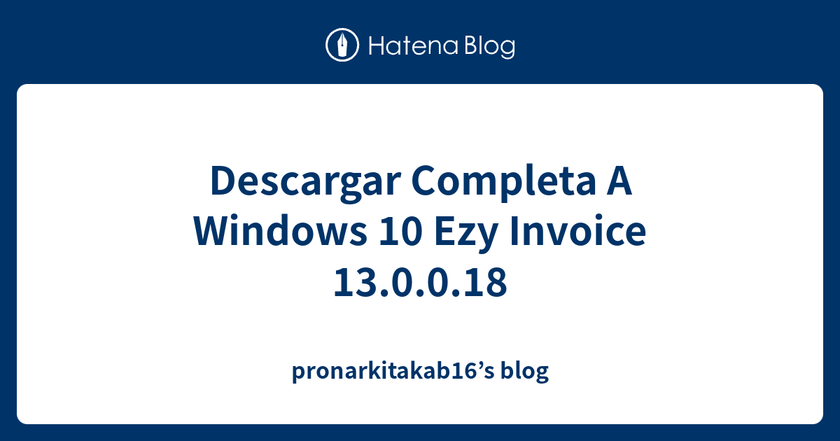 Descargar Completa A Windows 10 Ezy Invoice 13.0.0.18 - pronarkitakab16’s blog