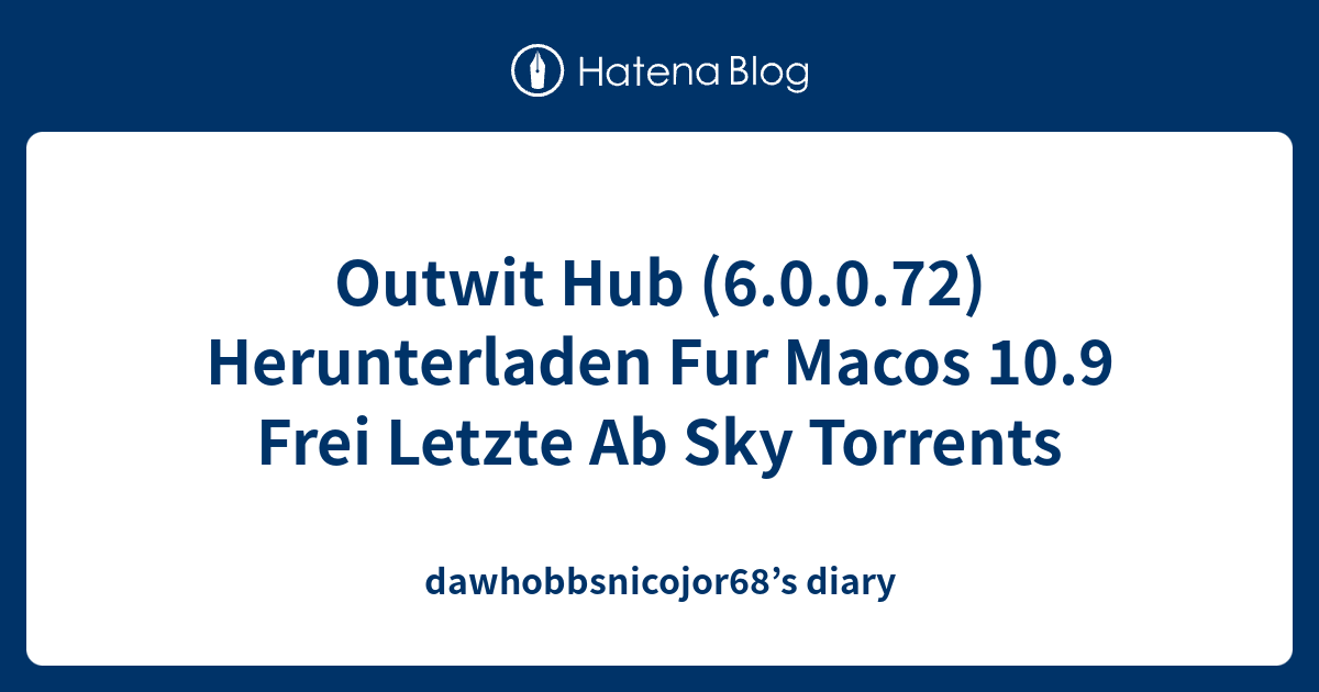 Outwit Hub (6.0.0.72) Herunterladen Fur Macos 10.9 Frei Letzte Ab Sky ...