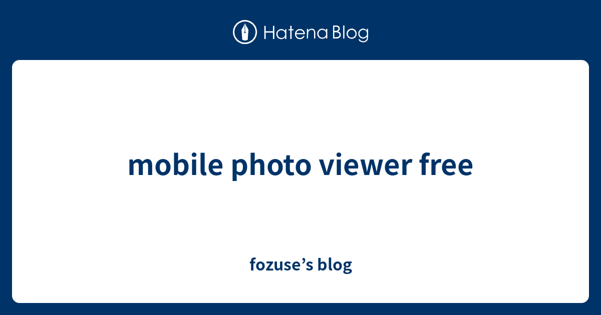 mobile photo viewer free - fozuse’s blog