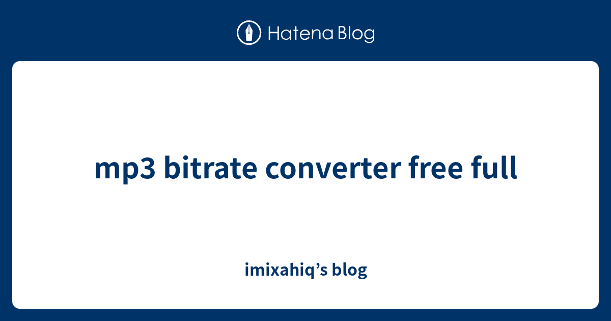mp3 bitrate converter free full - imixahiq’s blog