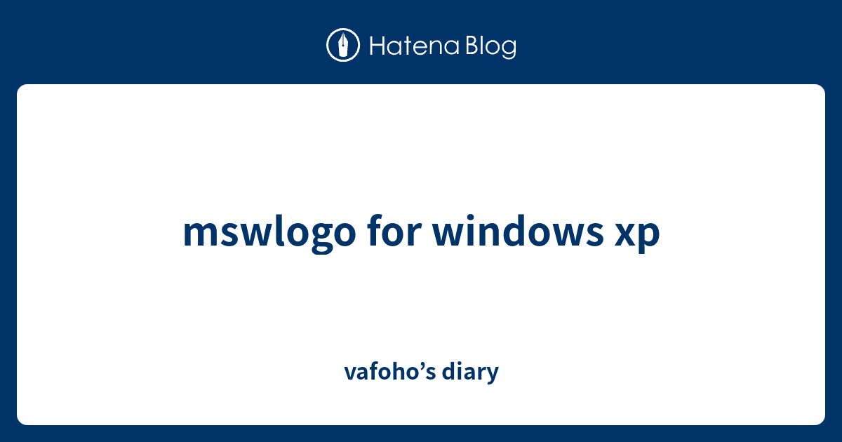 mswlogo for windows xp - vafoho’s diary