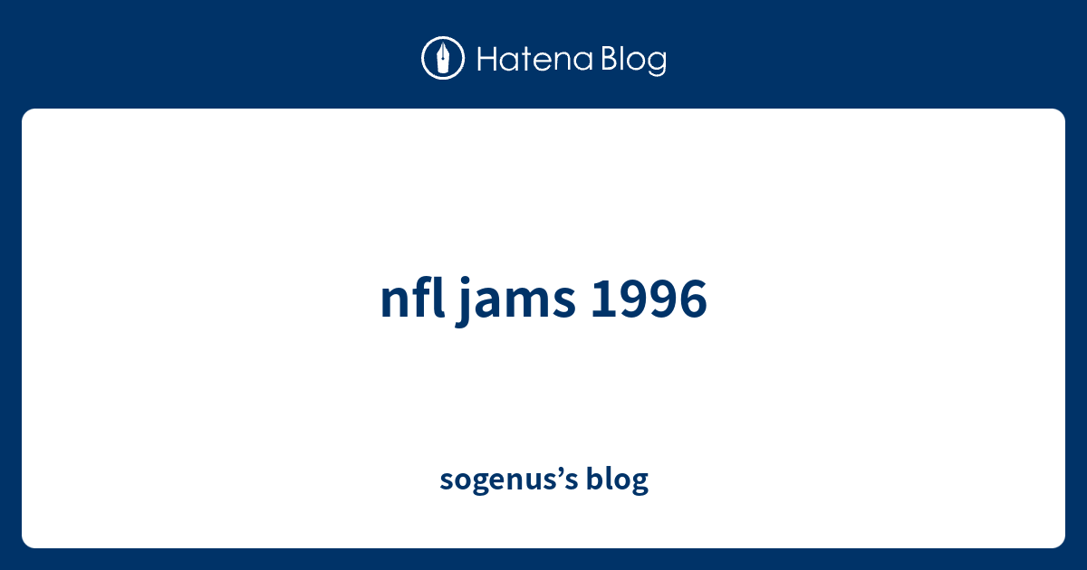 nfl jams 1996 - sogenus’s blog