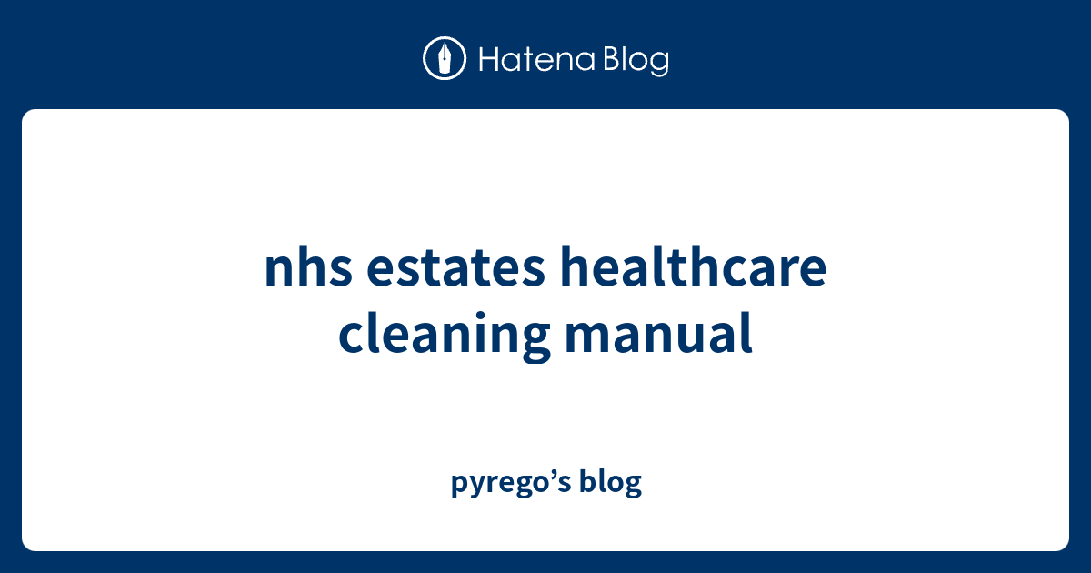 nhs estates healthcare cleaning manual - pyrego’s blog