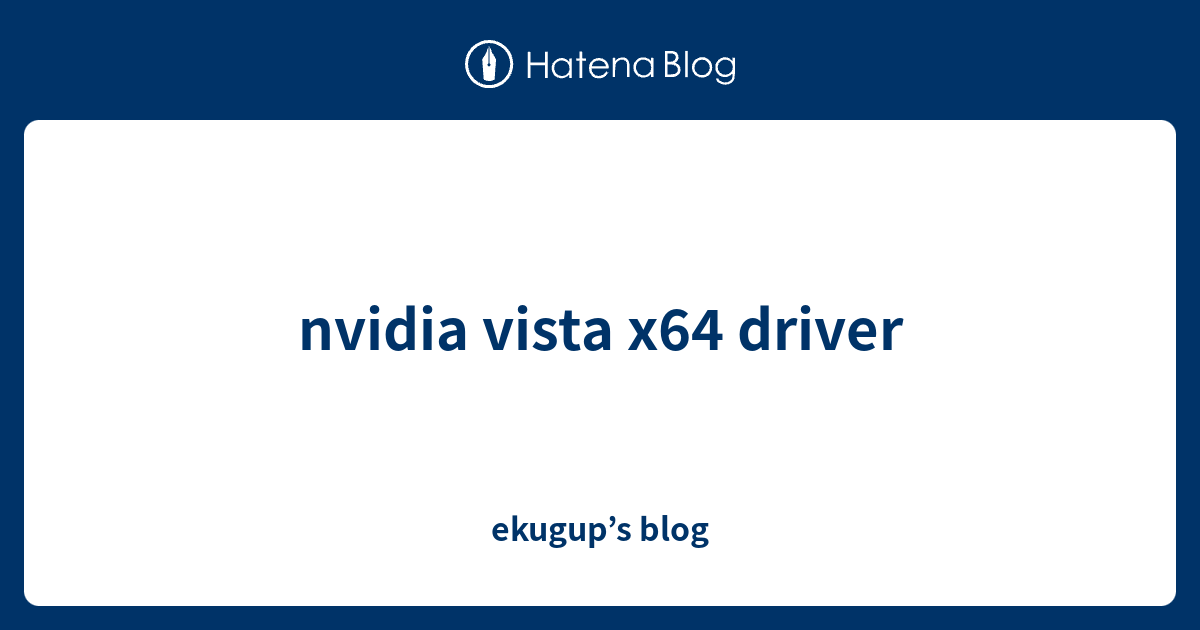 nvidia vista x64 driver - ekugup’s blog