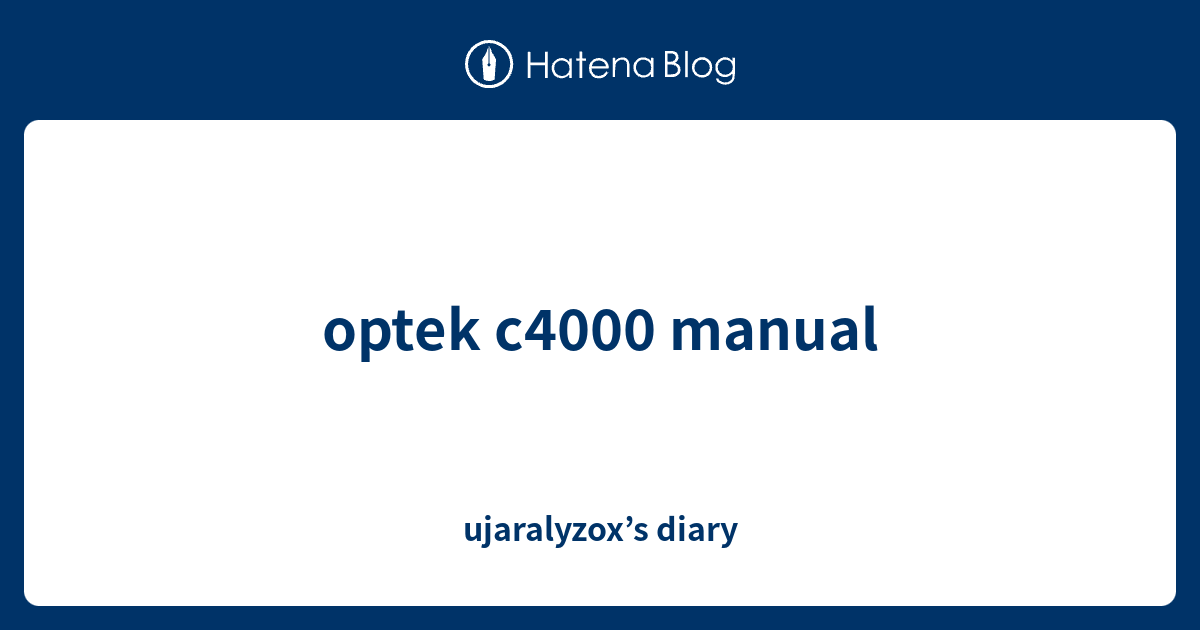 optek c4000 manual - ujaralyzox’s diary
