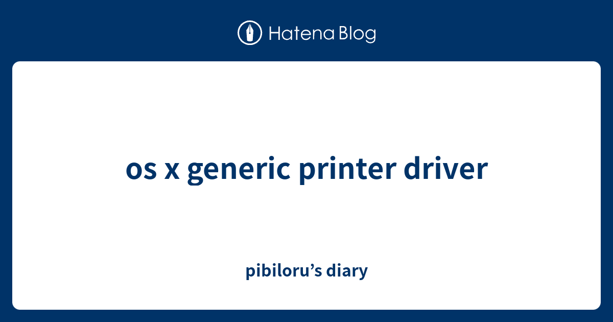 os x generic printer driver - pibiloru’s diary